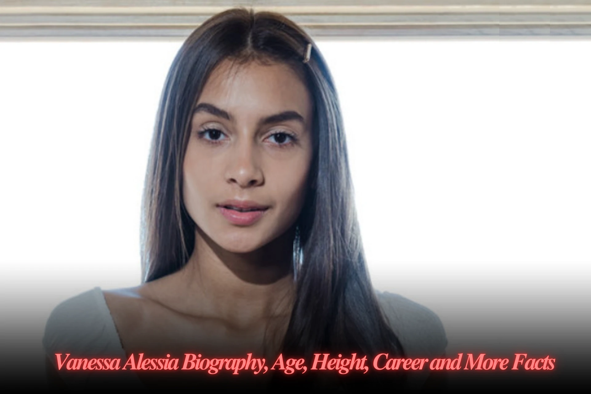 Vanessa Alessia Biography, Age, Height, Career and More Facts